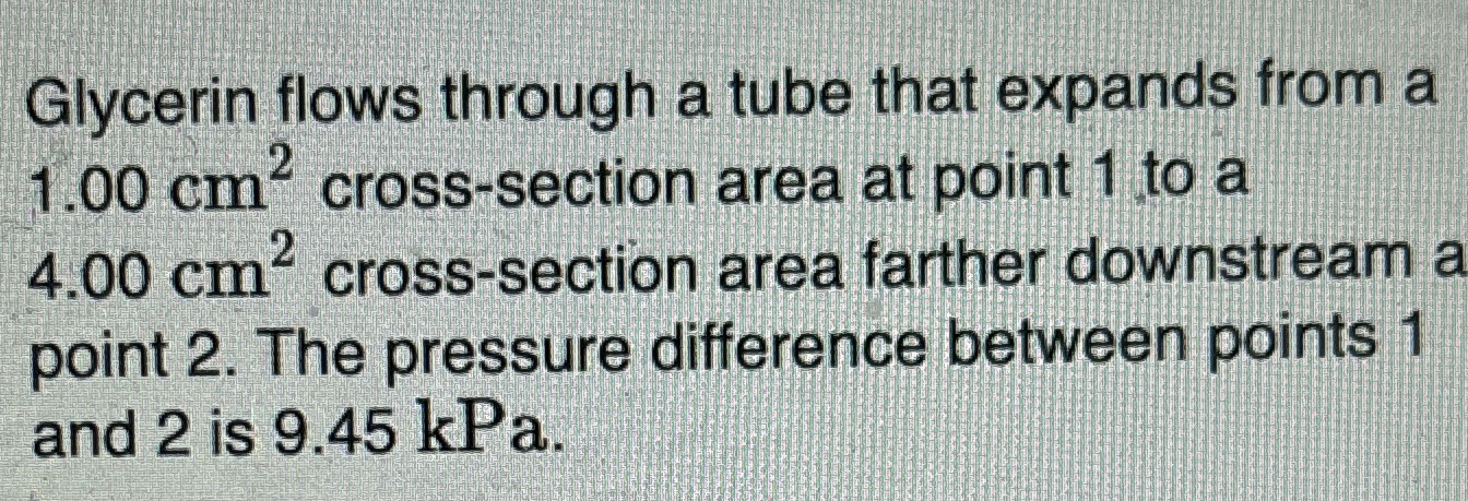 Solved Glycerin flows through a tube that expands from a | Chegg.com