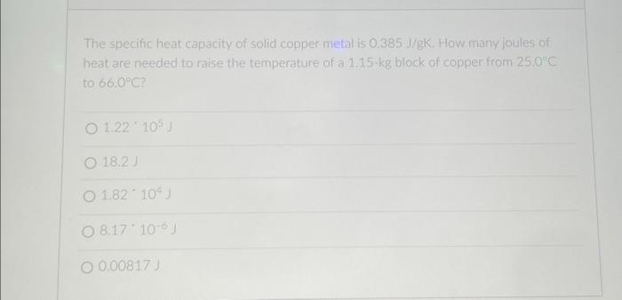 Solved The specific heat capacity of solid copper metal is | Chegg.com
