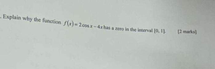 Solved Explain why the function f(x)=2cosx−4x has a zero in | Chegg.com