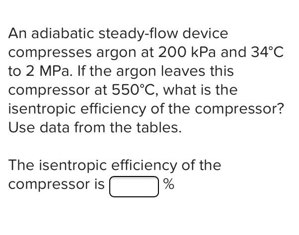 Solved An adiabatic steady-flow device compresses argon at | Chegg.com