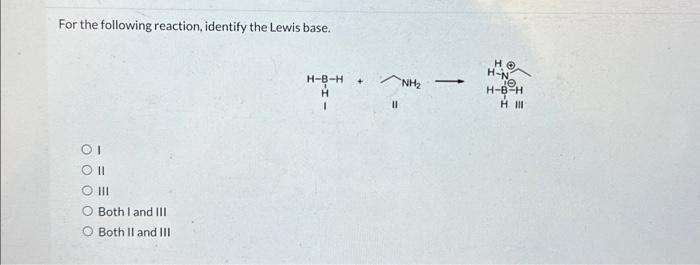 Solved For the following reaction, identify the Lewis base. | Chegg.com