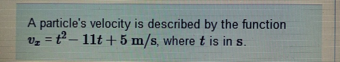 Solved A particle's velocity is described by the function Vc | Chegg.com