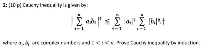 Solved 2: (10 p) Cauchy inequality is given by: | Chegg.com