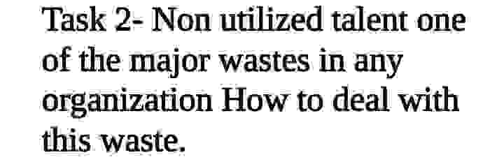 Solved Task 2- ﻿Non utilized talent oneof the major wastes | Chegg.com