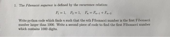 Solved 1. The Fibonacci sequence is defined by the | Chegg.com