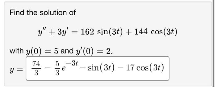 Solved Find the solution of y′′+3y′=162sin(3t)+144cos(3t) | Chegg.com