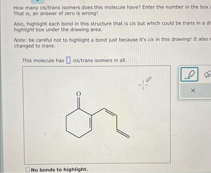Solved identify how many cis/trans isomers this molecule | Chegg.com