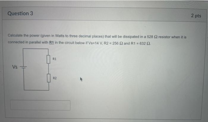 Solved Question 3 2 pts Calculate the power (given in Watts | Chegg.com