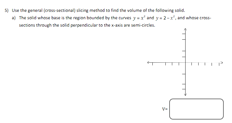 Solved Use The General Cross Sectional ﻿slicing Method To