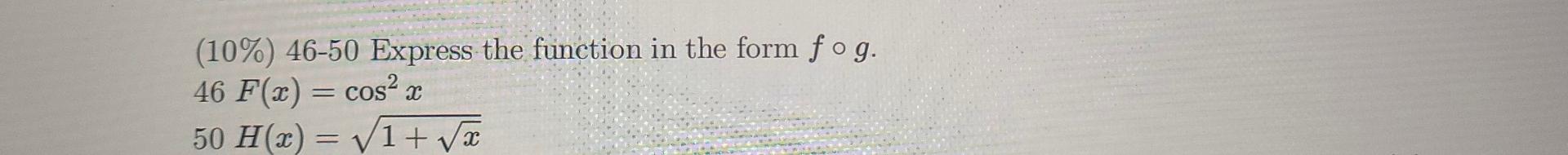 Solved (10\%) 46-50 Express the function in the form f∘g. | Chegg.com