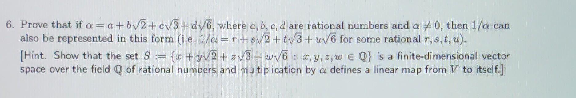 Solved 6. Prove that if α=a+b2+c3+d6, where a,b,c,d are | Chegg.com