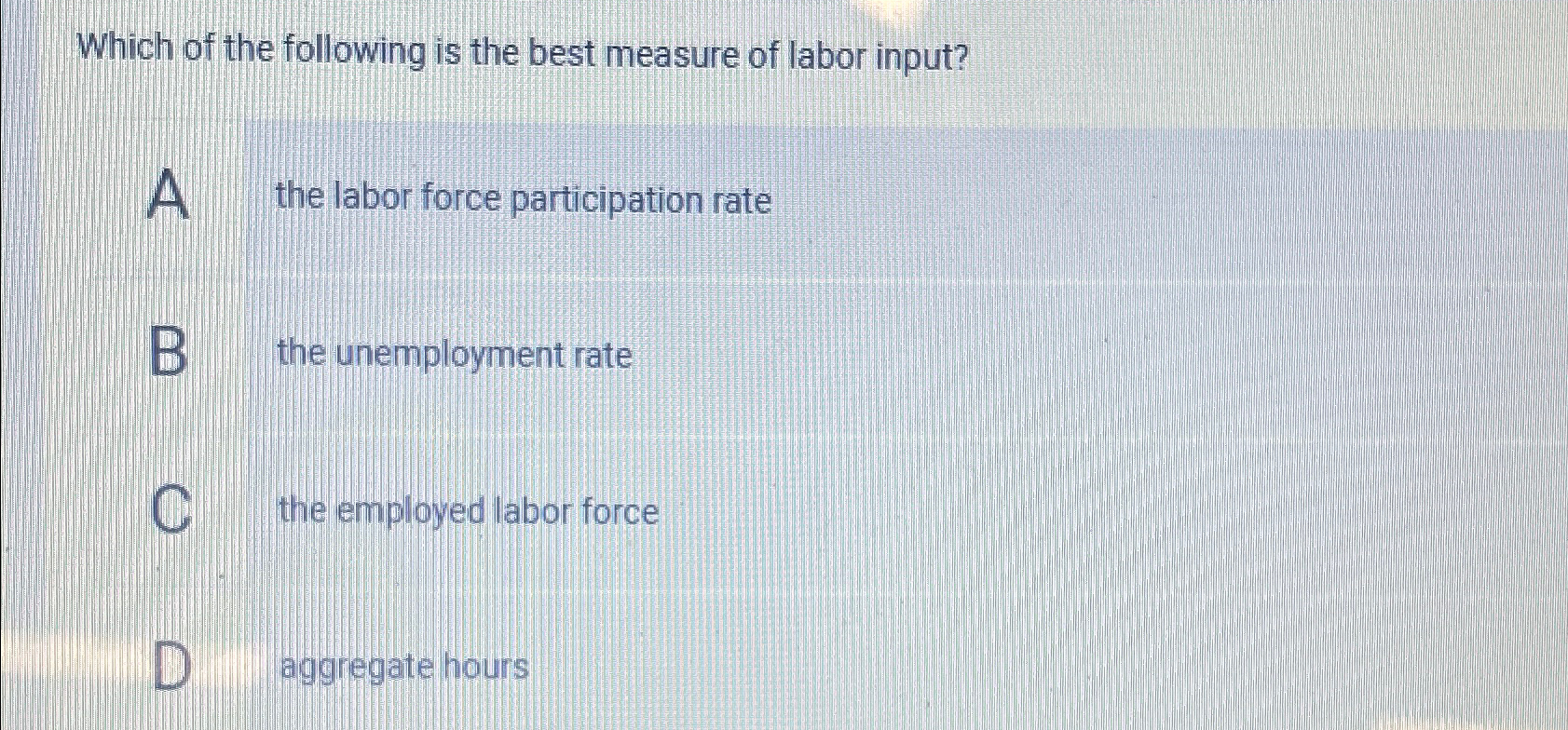 Solved Which of the following is the best measure of labor | Chegg.com