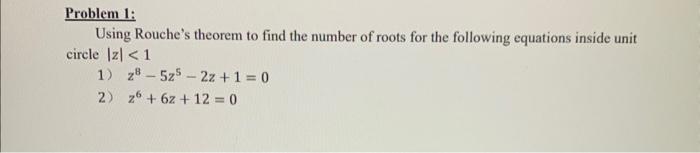 Solved Problem 1: Using Rouche's theorem to find the number | Chegg.com