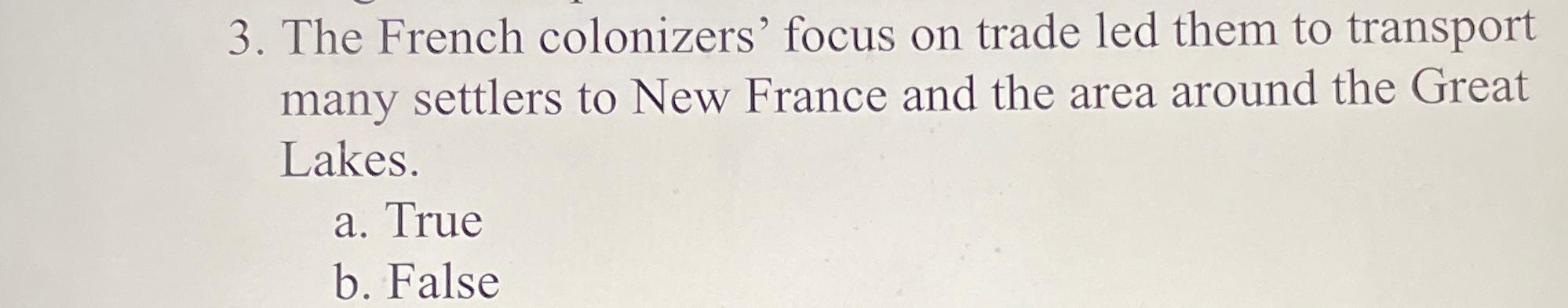 Solved The French colonizers' focus on trade led them to | Chegg.com