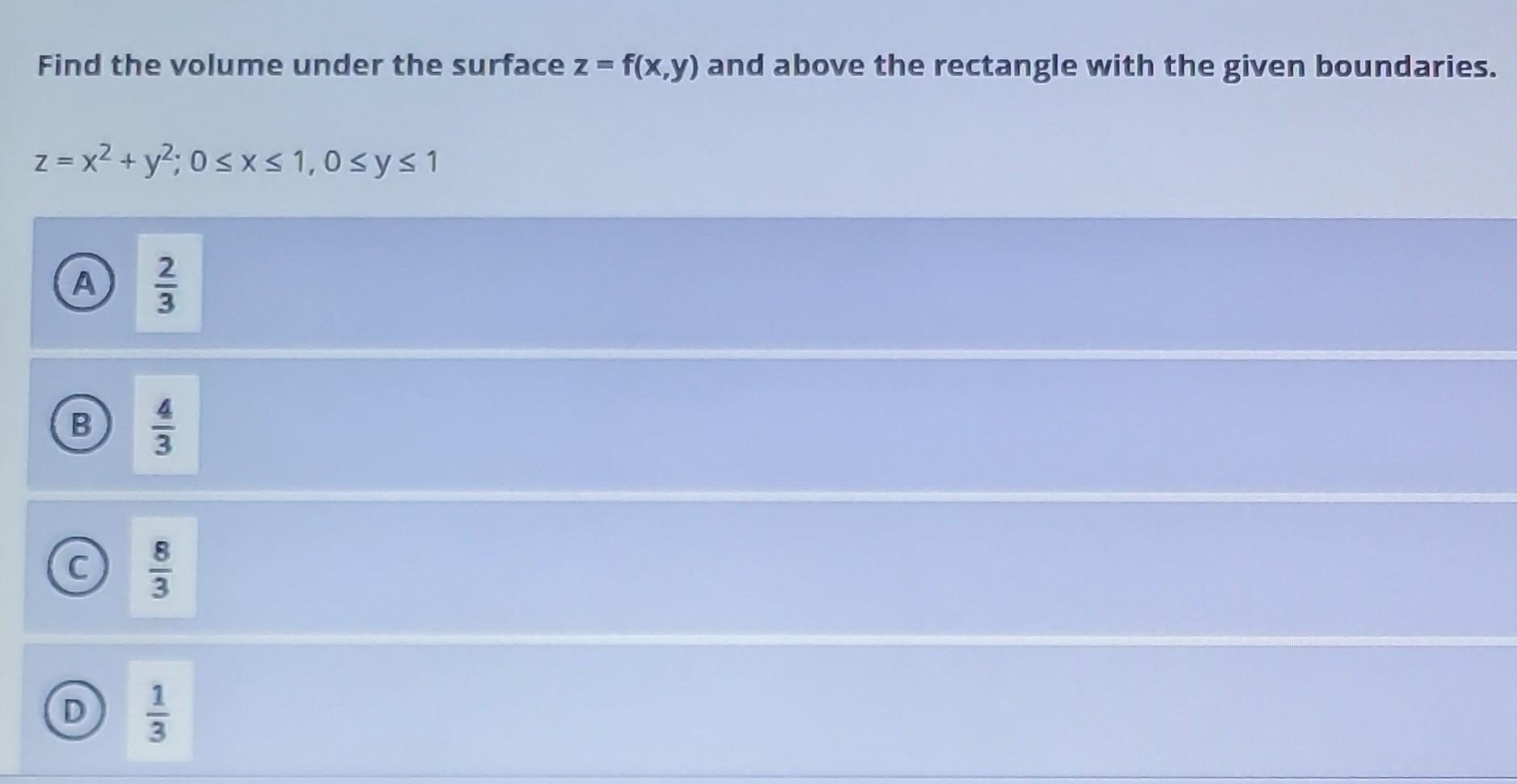 Solved Find the volume under the surface z=f(x,y) and above | Chegg.com