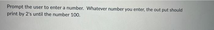 Solved Prompt the user to enter a number. Whatever number | Chegg.com