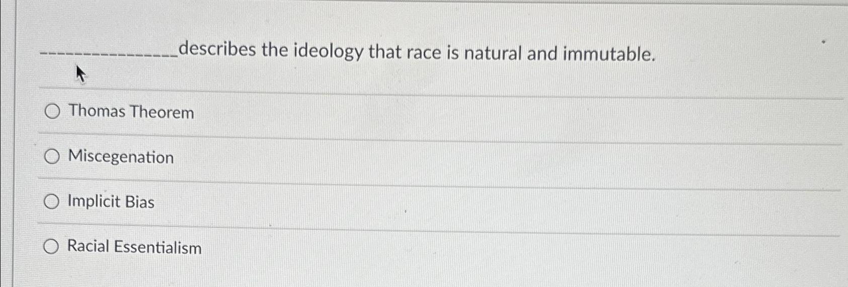 Solved describes the ideology that race is natural and | Chegg.com