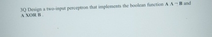 3Q Design a two-input perceptron that implements the | Chegg.com