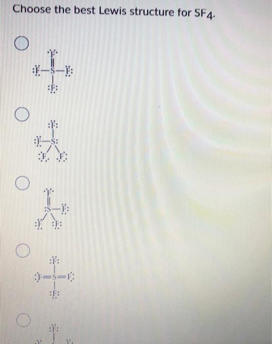 Solved Choose the best Lewis structure for SF4. | Chegg.com