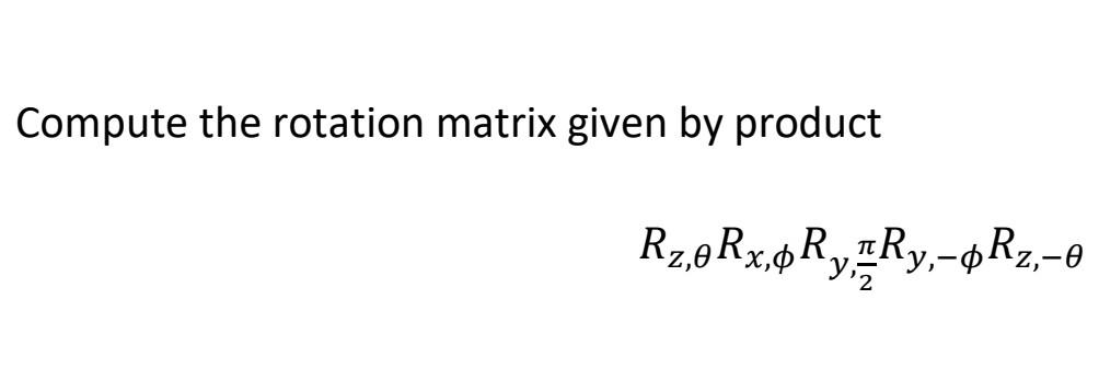 Solved Compute the rotation matrix given by product | Chegg.com