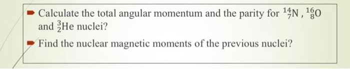 Solved - Calculate the total angular momentum and the parity | Chegg.com