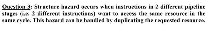 Solved Question 3: Structure hazard occurs when instructions | Chegg.com