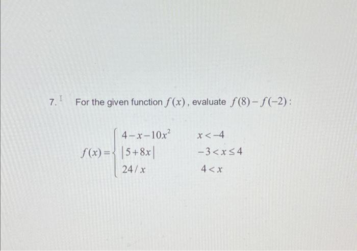 Solved 7. For the given function f(x), evaluate f(8)-f(-2): | Chegg.com