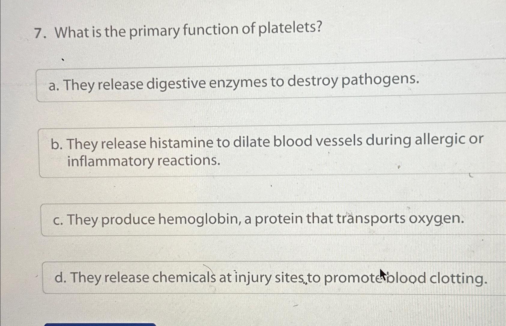 Solved What is the primary function of platelets?a. ﻿They | Chegg.com