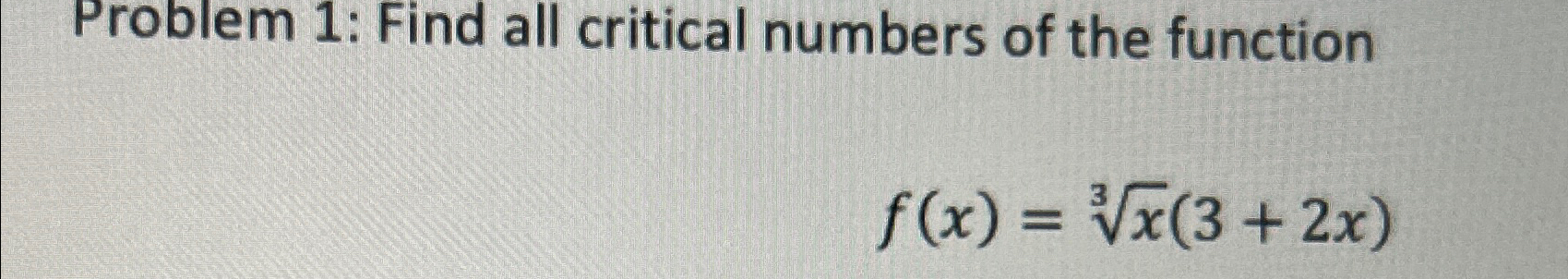 Solved Problem 1: Find all critical numbers of the | Chegg.com