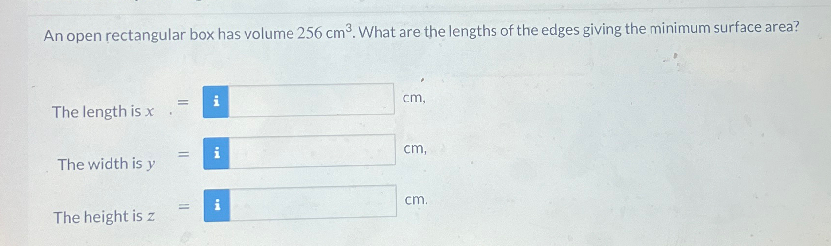 Solved An open rectangular box has volume 256cm3. ﻿What are | Chegg.com