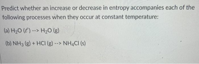 Solved Predict whether an increase or decrease in entropy | Chegg.com