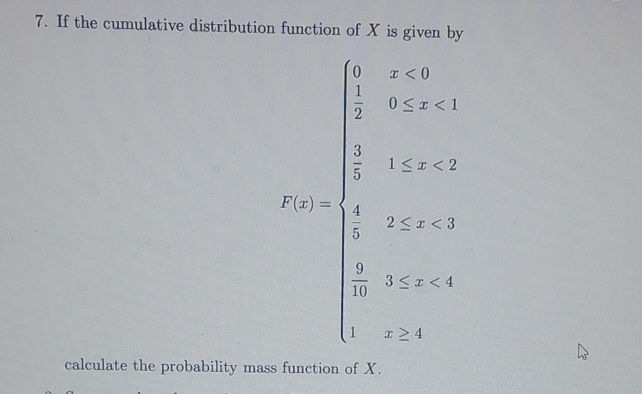 Solved 7. If the cumulative distribution function of X is | Chegg.com