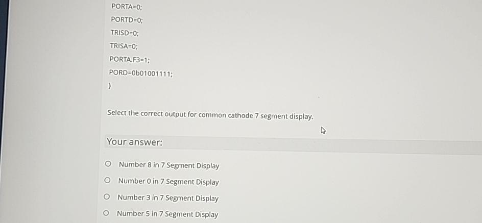 Solved PORTA =0 ﻿:PORTD =0;TRISD =0;TRISA =0;PORTA.F3=1:PORD | Chegg.com