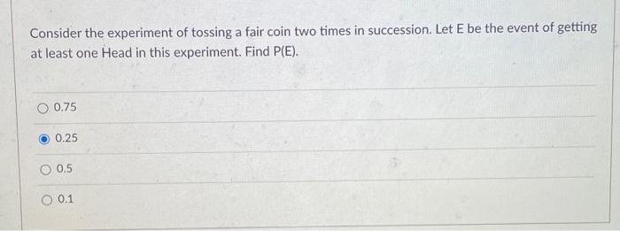 Solved Consider the experiment of tossing a fair coin two | Chegg.com