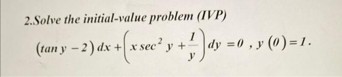 Solved 2.Solve the initial-value problem (IVP) | Chegg.com