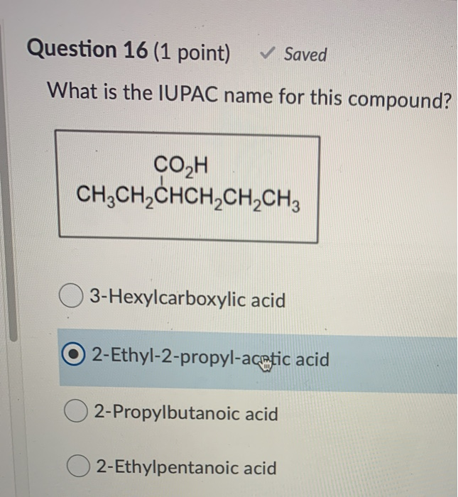 Solved Question 16 (1 point) Saved What is the IUPAC name | Chegg.com