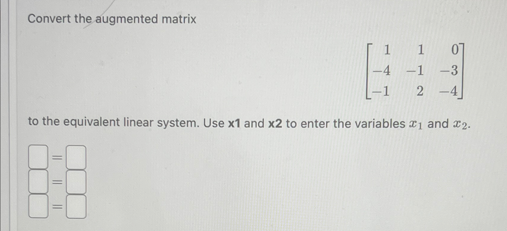 Solved Convert the augmented matrix[110-4-1-3-12-4]to the | Chegg.com