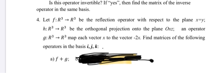 Solved Is this operator invertible? If "yes", then find the | Chegg.com