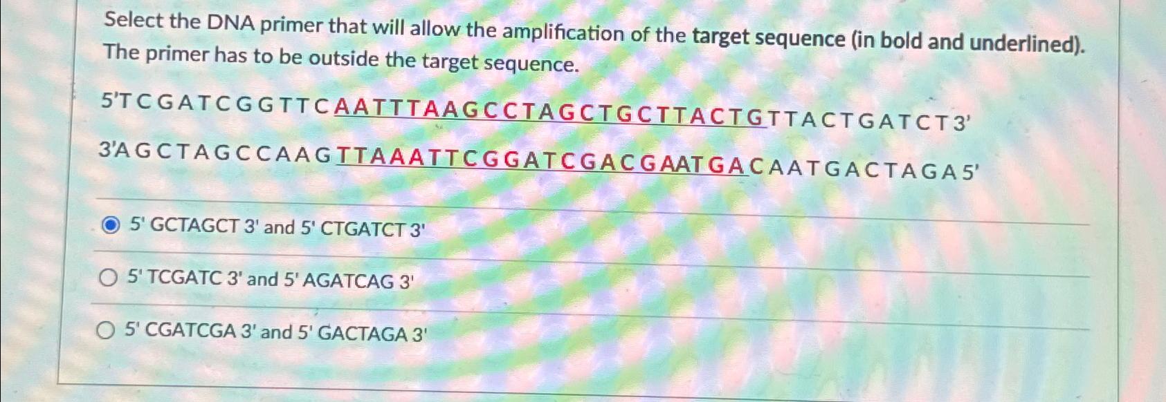 Solved Select the DNA primer that will allow the | Chegg.com