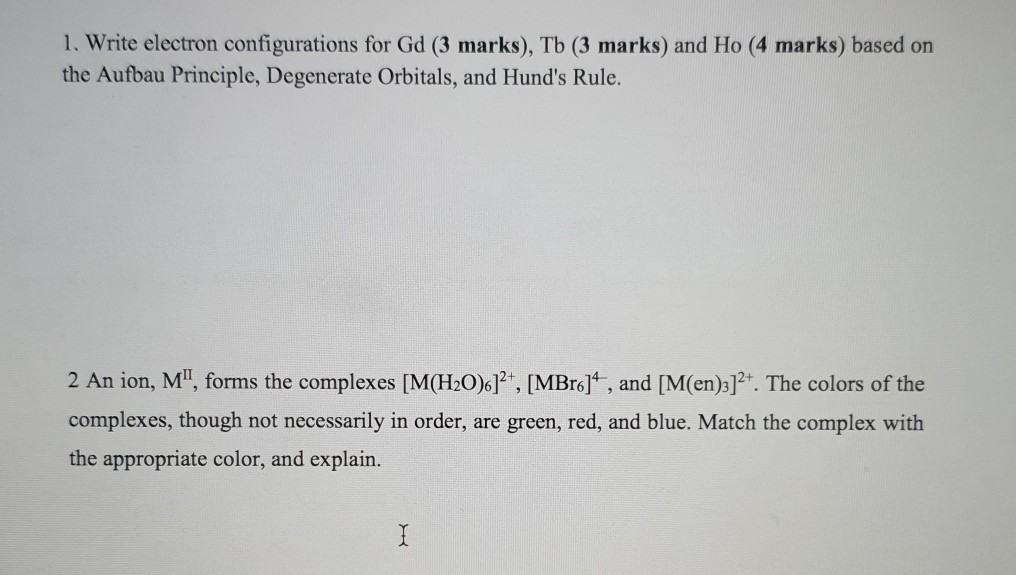 Solved 1. Write electron configurations for Gd (3 marks), Tb | Chegg.com
