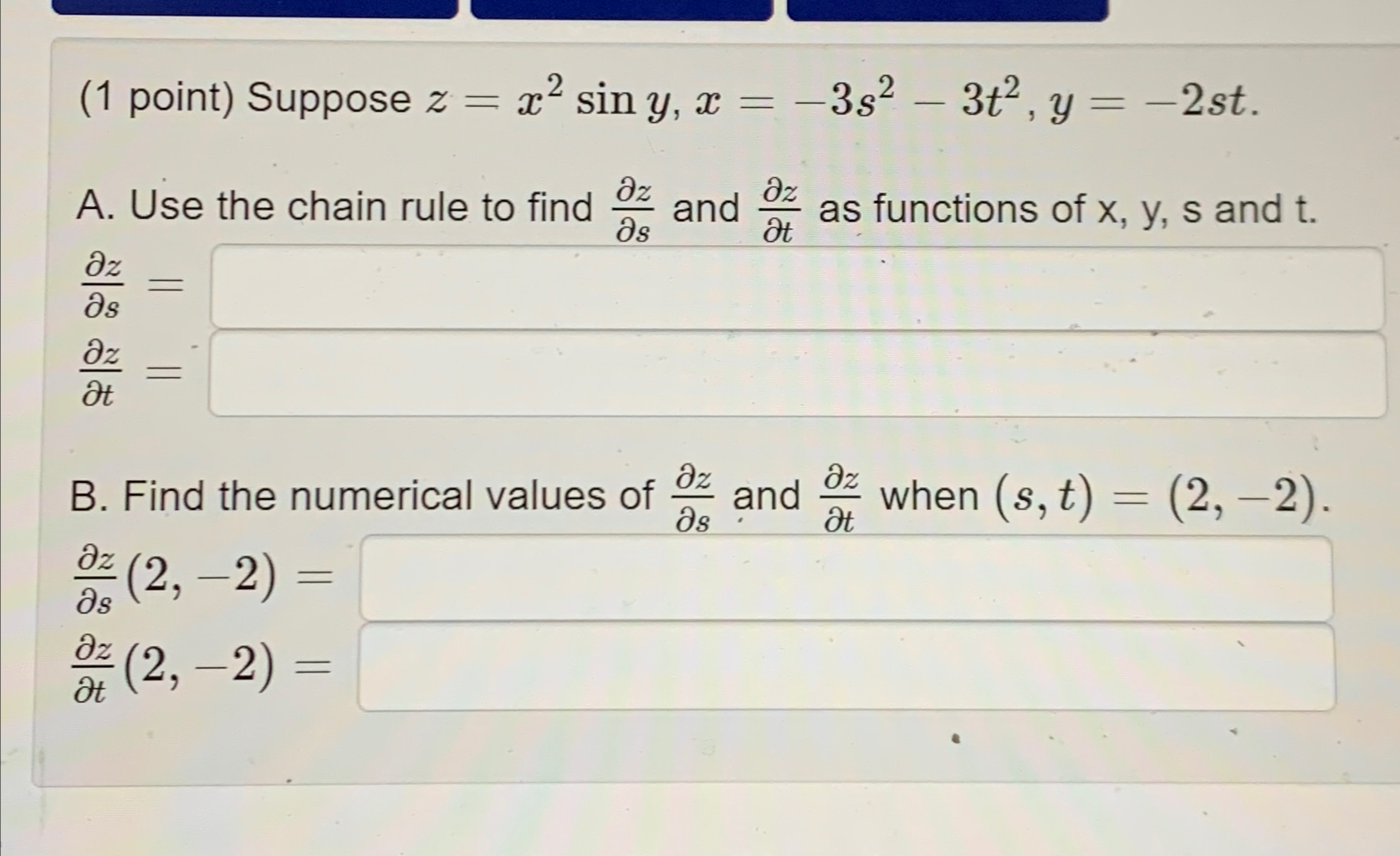 Solved (1 ﻿point) ﻿Suppose z=x2siny,x=-3s2-3t2,y=-2st.A. | Chegg.com
