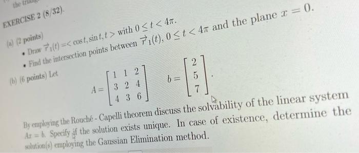 Solved EXERCISE 2(8/32) (2 points ),t,(t)= cost,sint,t> with | Chegg.com Solved EXERCISE 2(8/32) (2 points ),t,(t)= cost,sint,t> with | Chegg.com