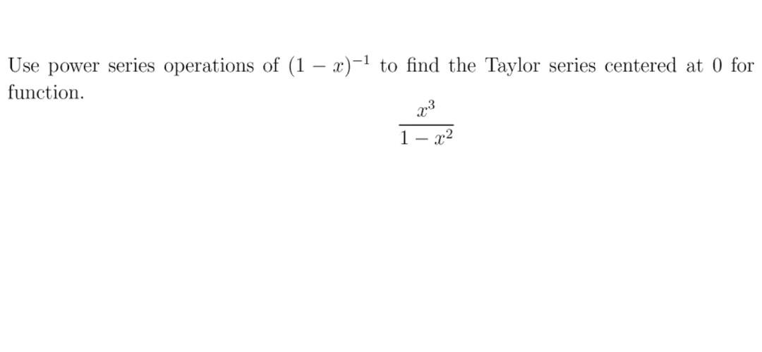 Solved Use power series operations of (1−x)−1 to find the | Chegg.com