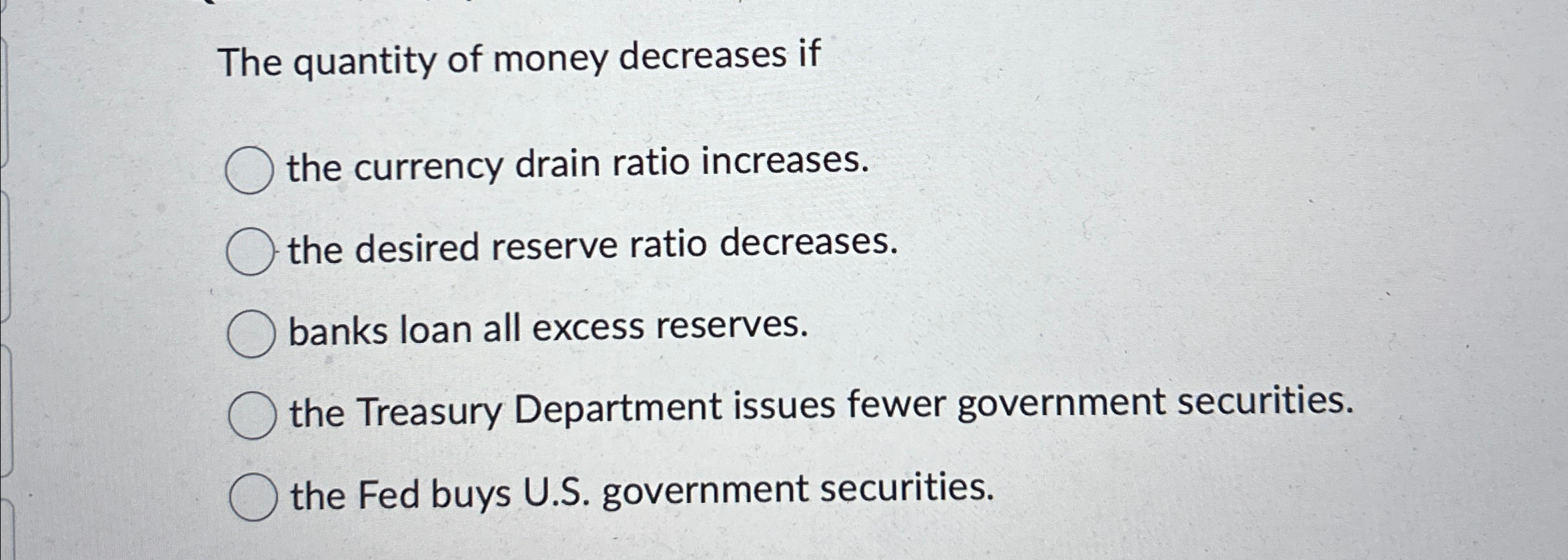Solved The quantity of money decreases ifthe currency drain | Chegg.com