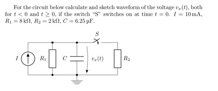 Solved For the circuit below calculate and sketch waveform | Chegg.com