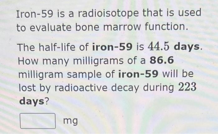 Solved Iron-59 is a radioisotope that is used to evaluate | Chegg.com