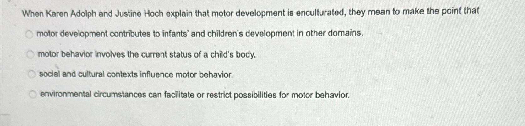 Solved When Karen Adolph and Justine Hoch explain that motor | Chegg.com