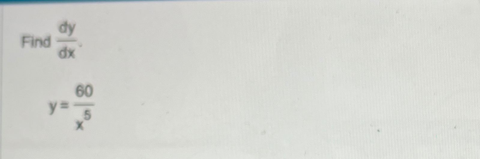 Solved Find dydx.y=60x5 | Chegg.com