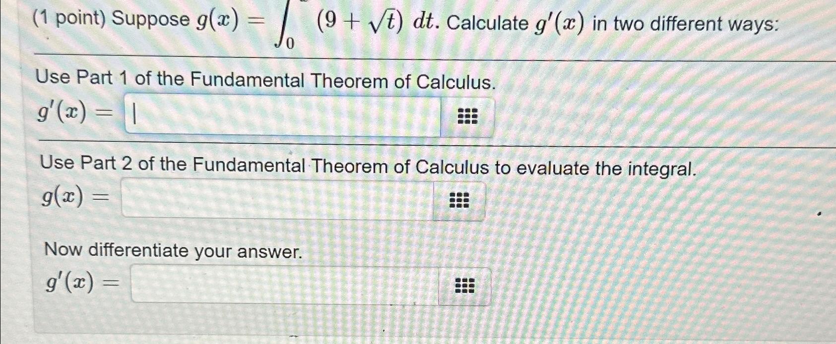 Solved (1 ﻿point) ﻿Suppose g(x)=∫0﻿(9+t2)dt. ﻿Calculate | Chegg.com