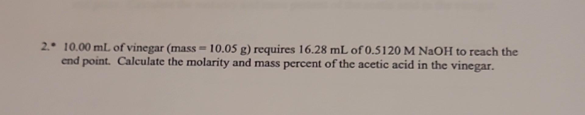 Solved 2. 10.00 mL of vinegar (mass =10.05 g ) requires | Chegg.com
